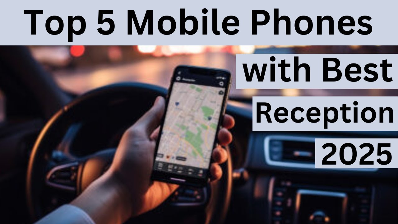 What Mobile Phone has the Best Reception | Top 5 Mobile Phones with ...