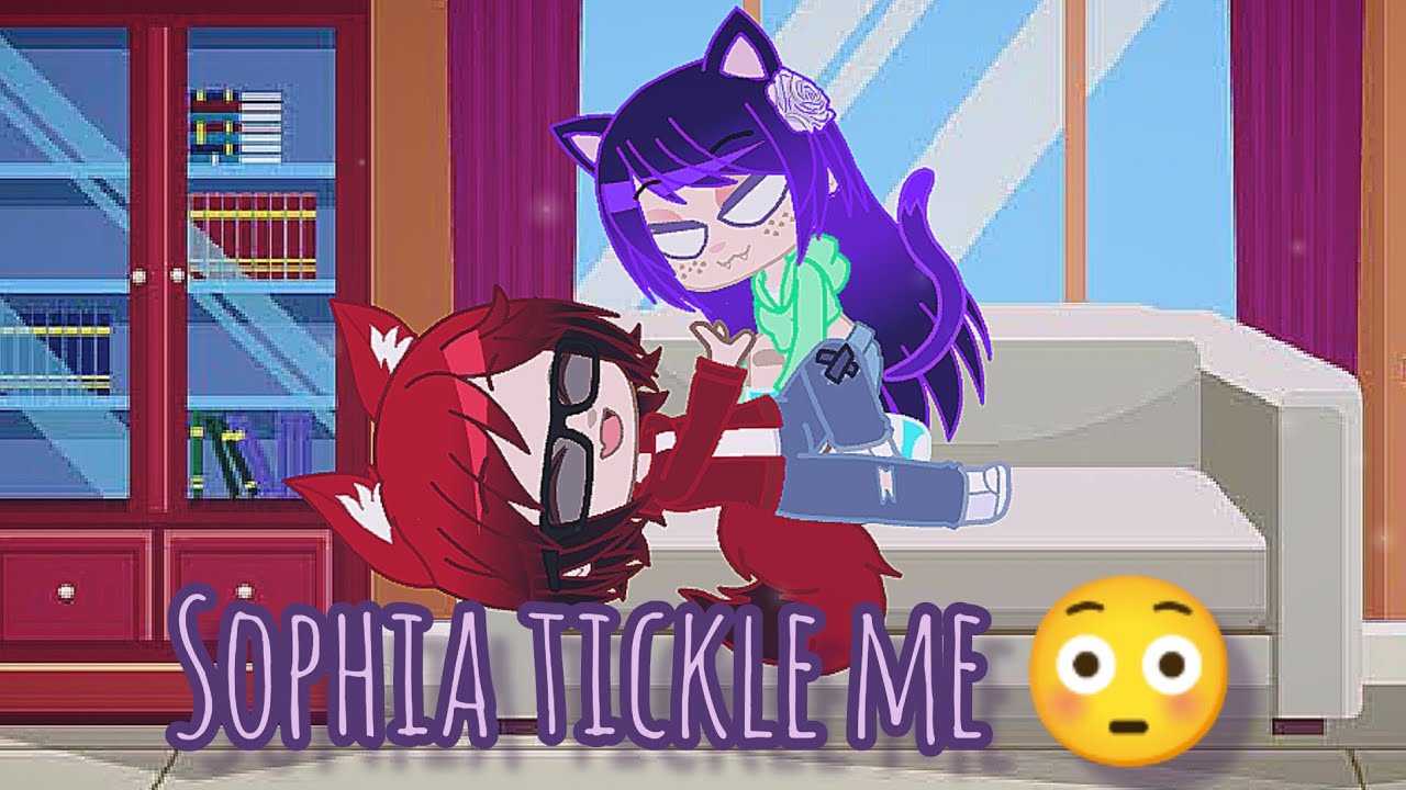 Sophia tickle me for revenge 🌚 - Tickle Gacha - YouTube