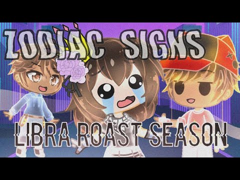 Zodiac Signs | Libra Roast Season | gacha club - YouTube