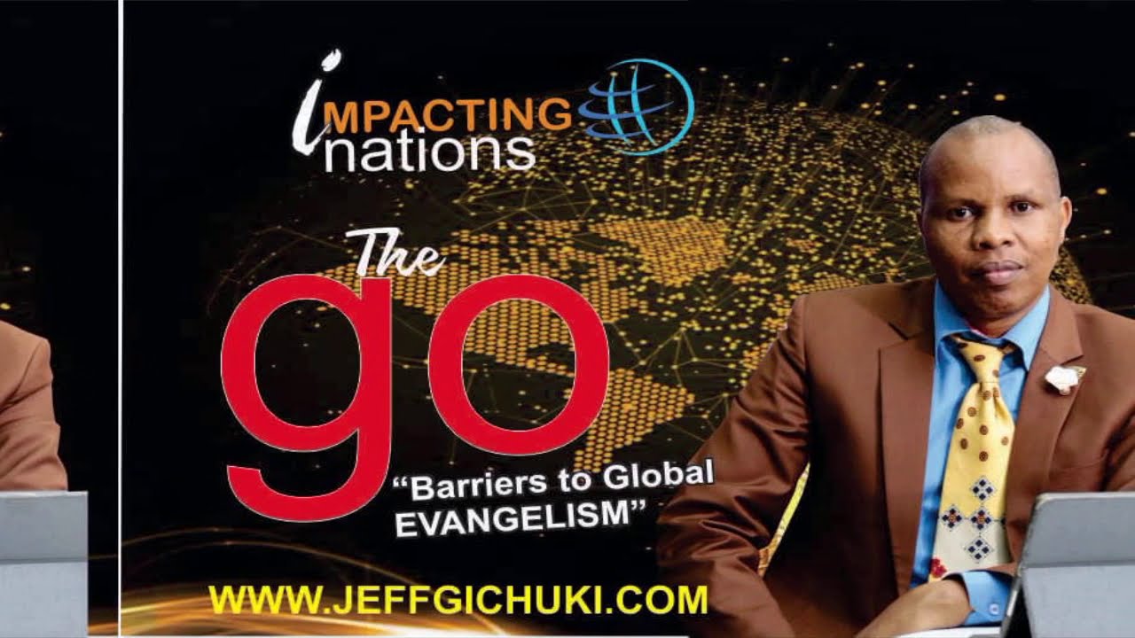 Go Ye | Barriers to Global Evangelism (Part 3 ) | iMPACTING NATIONS ...