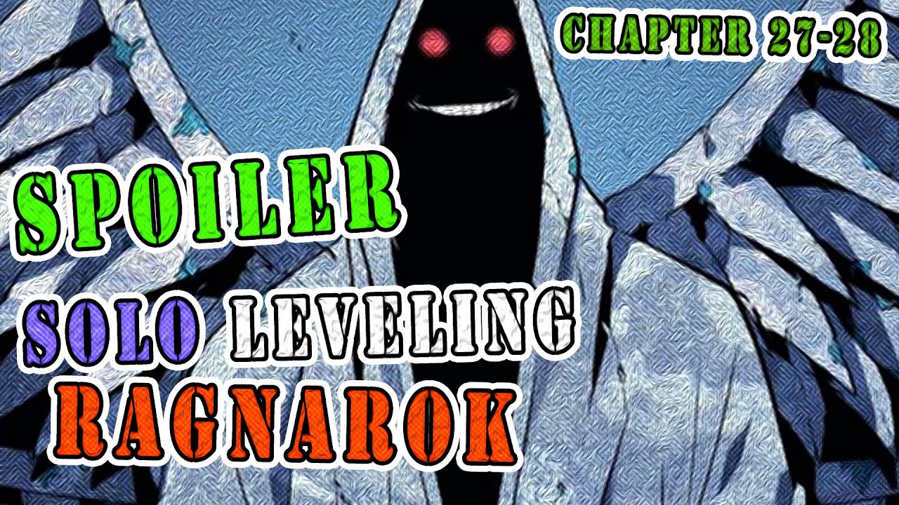 SPOILER SOLO LEVELING RAGNAROK CHAPTER 27-28 AMMUT SANG RAJA HUMANOID ...