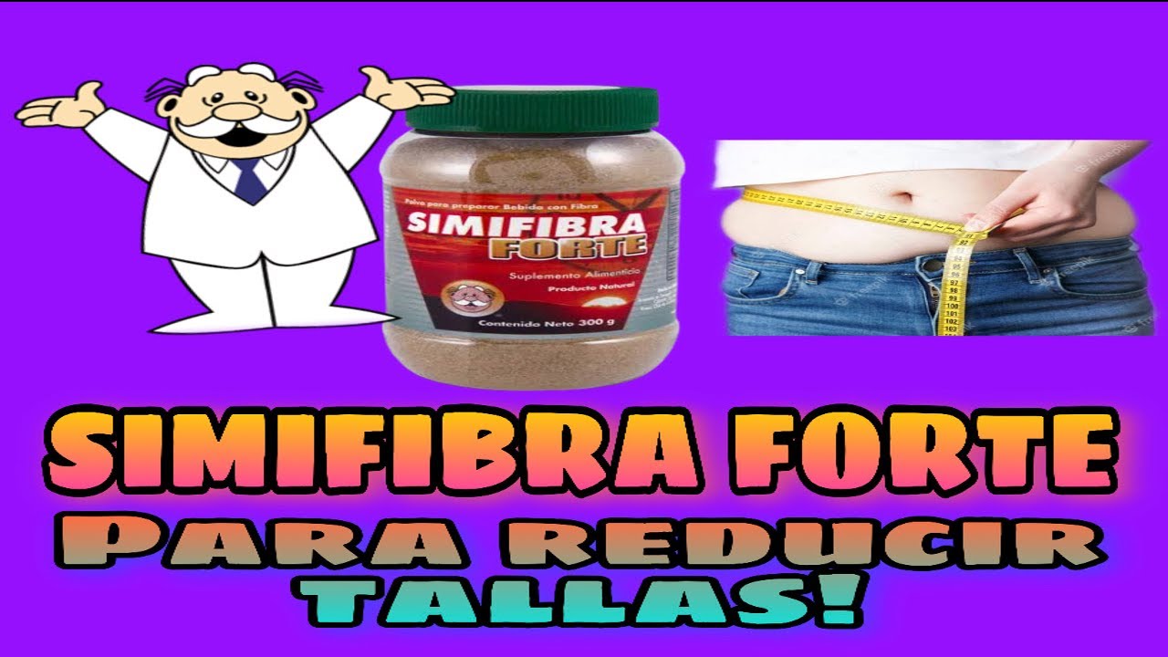 SIMIFIBRA FORTE PARA BAJAR DE PESO Y REDUCIR TALLAS ¿LA RECOMIENDO ...