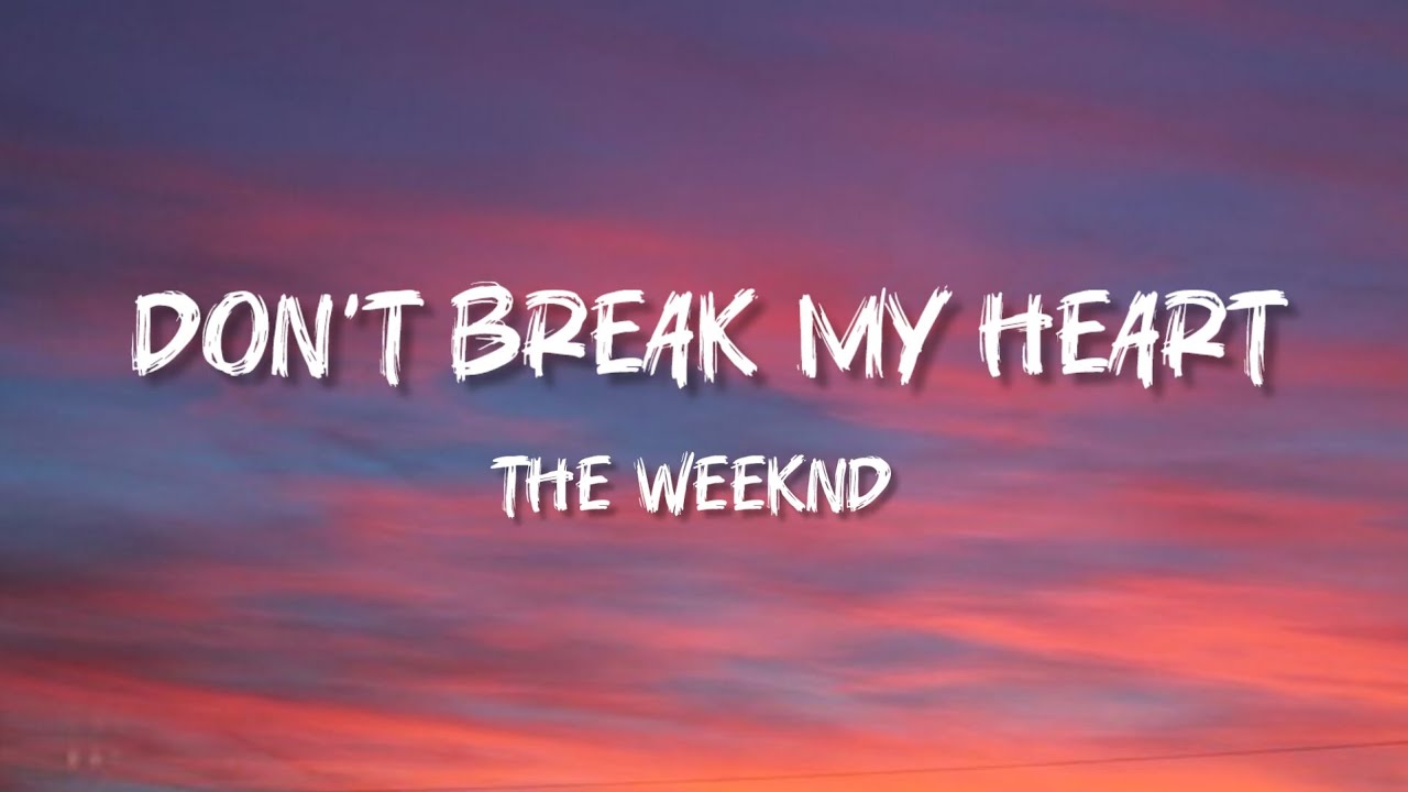 The Weeknd - Don't Break My Heart Lyrics (DLyrics01) - YouTube