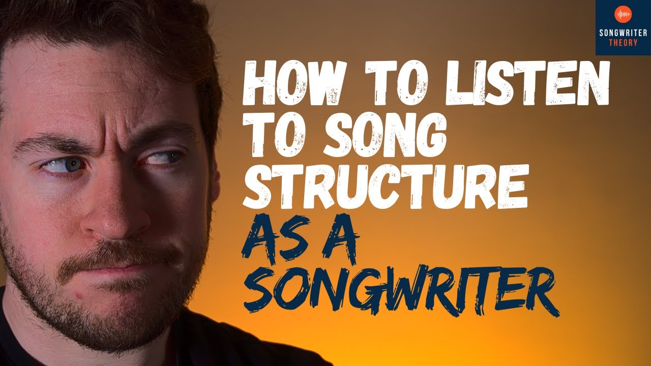 How To LISTEN TO SONG STRUCTURE As A SONGWRITER - YouTube
