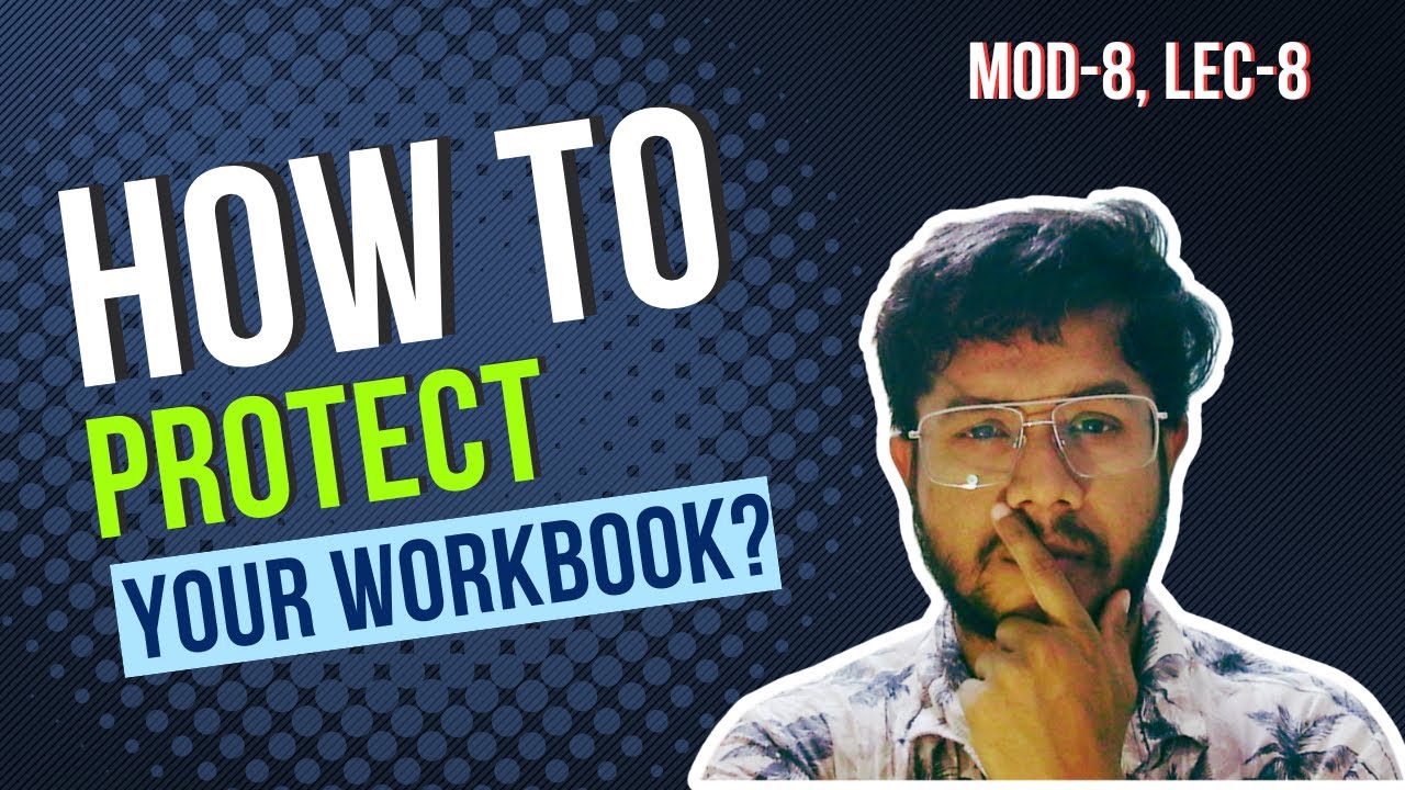 Protect Your Excel Workbook, Sheet & Cells | Module 8 Lecture 8 | Excel Zero to Hero - YouTube