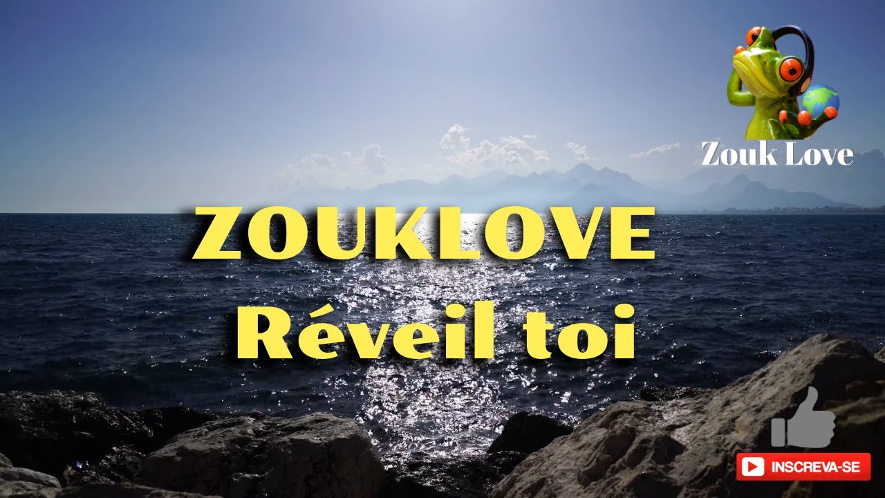Réveil toi - Zouk Love - YouTube
