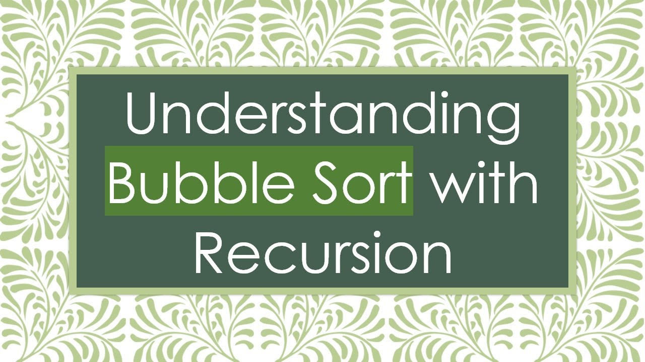 Understanding Bubble Sort with Recursion - YouTube