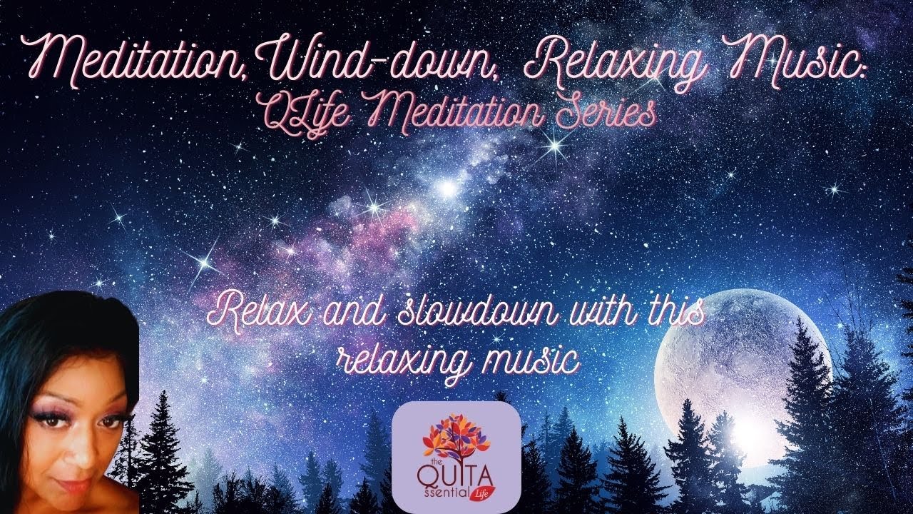 Meditation, Wind down, Relaxing Music: QLife Meditation Series - YouTube