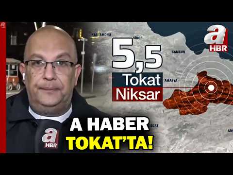 Tokat'ta 5,5 Büyüklüğünde Deprem! A Haber Son Durumu Tokat'tan Aktardı | A Haber