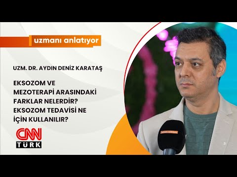 CNNTÜRK|UZMANI ANLATIYOR|EKSOZOM VE MEZOTERAPİ ARASINDAKİ FARKLARNELERDİR?|UZM.DR.AYDINDENİZ KARATAŞ