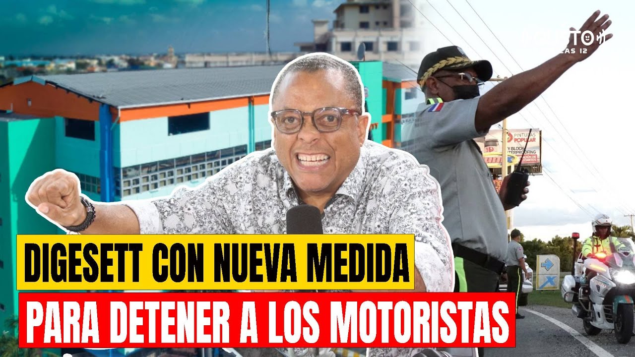 DIGESETT CON NUEVA MEDIDA PARA DETENER A LOS MOTORISTAS QUE CIRCULAN ...