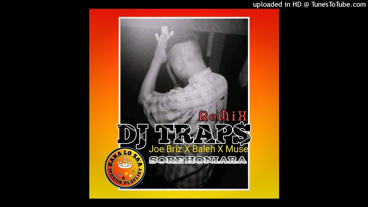 Joe briz x bale x muse (sore honiara)DJ TRAP$🇸🇧 R3MIX[Baka Lo Sa'a ...