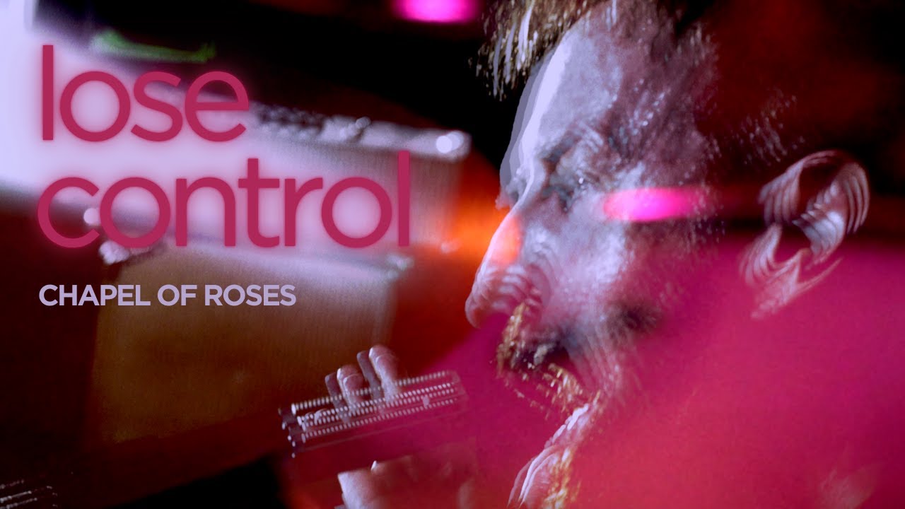 Chapel of Roses: Lose Control - YouTube