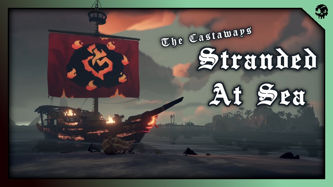 [SoT] The Castaways: Stranded at Sea - YouTube