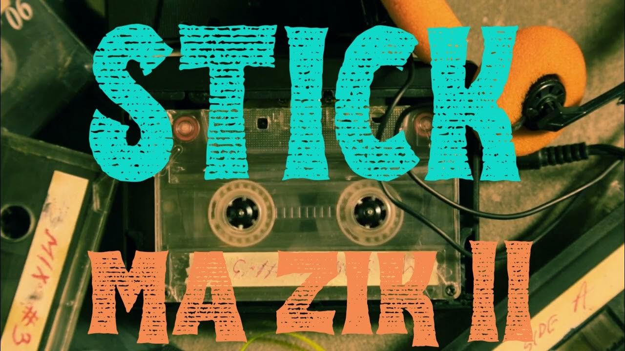 STICK - MA ZIK II - YouTube