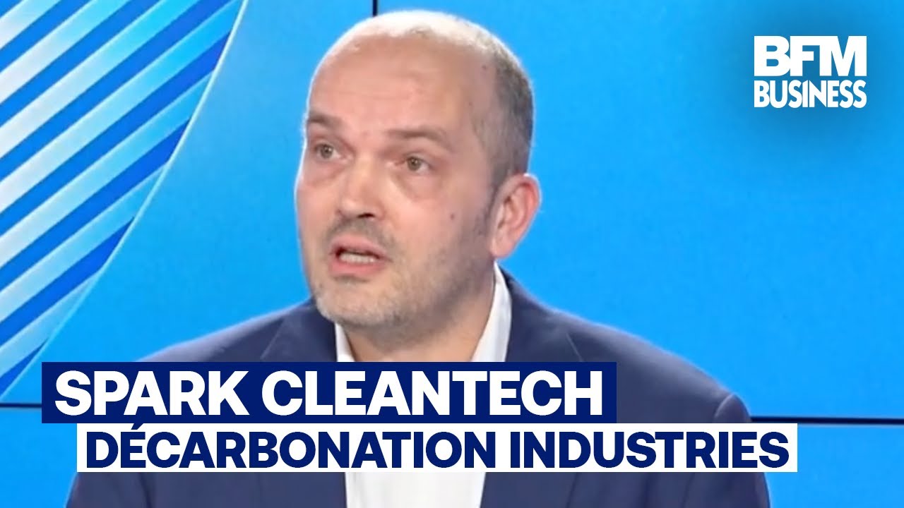 Spark Cleantech lève 30 millions d'euros : "On attaque la décarbonation ...