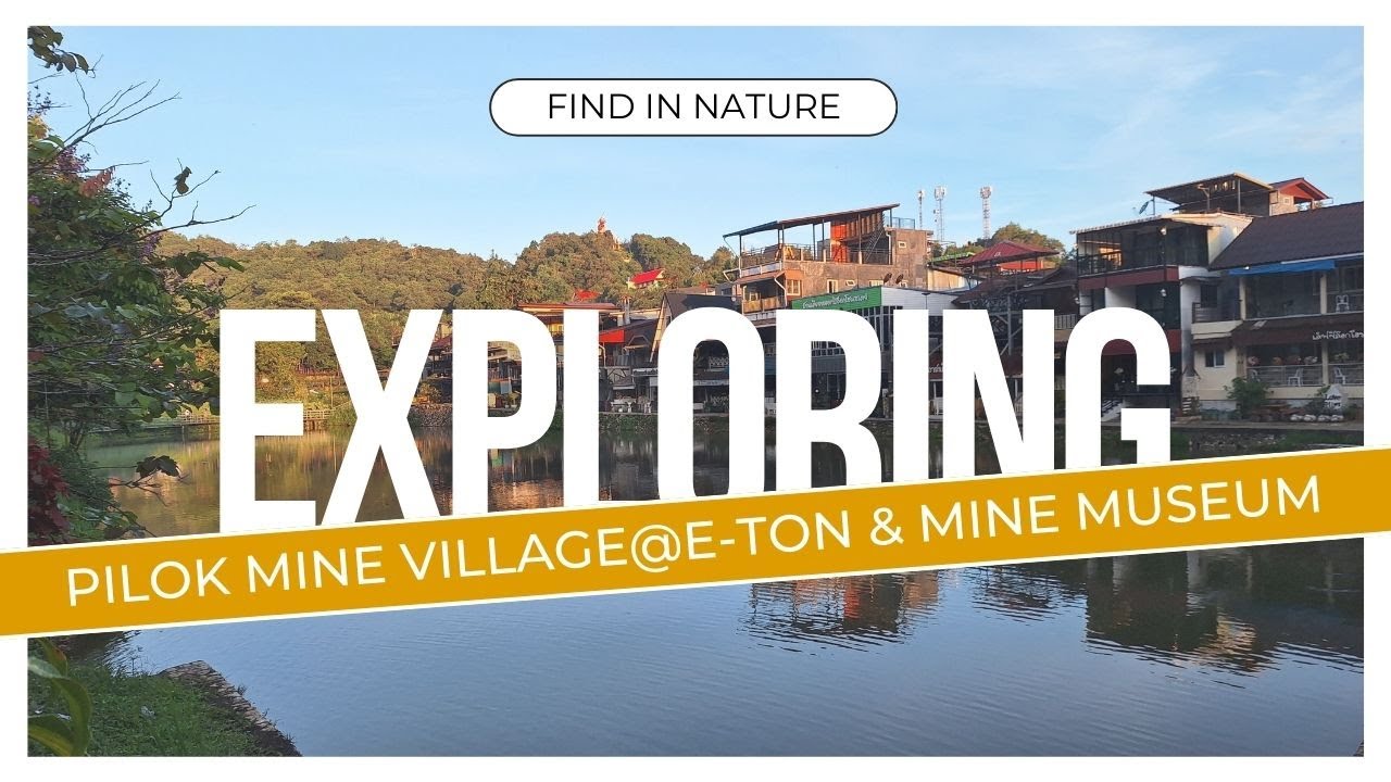Pilok Mine Village-E-Ton in Kanchanaburi, Thailand. - YouTube