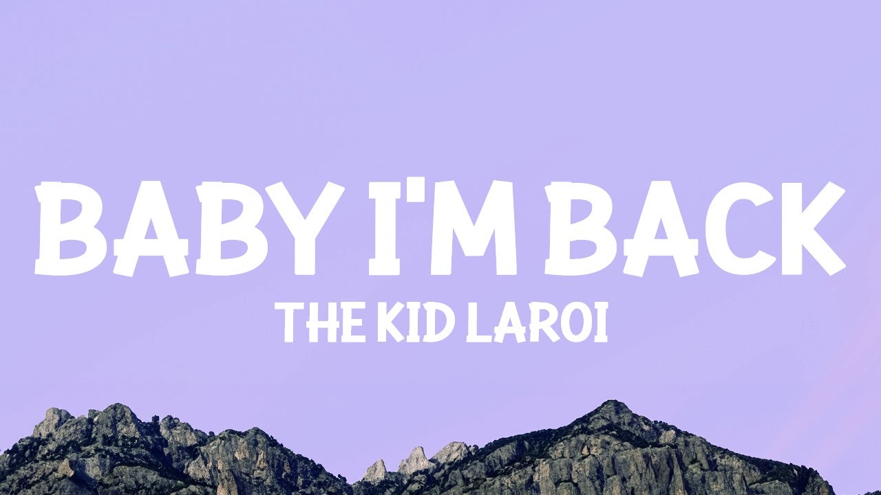 The Kid LAROI - BABY I'M BACK (Lyrics) - YouTube