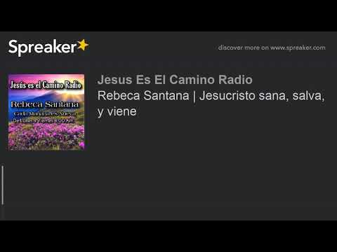 Rebeca Santana | Jesucristo sana, salva, y viene