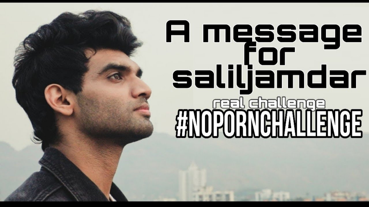 A Message for Salil jamdar | no porn Challenge | From Sahil royce - YouTube