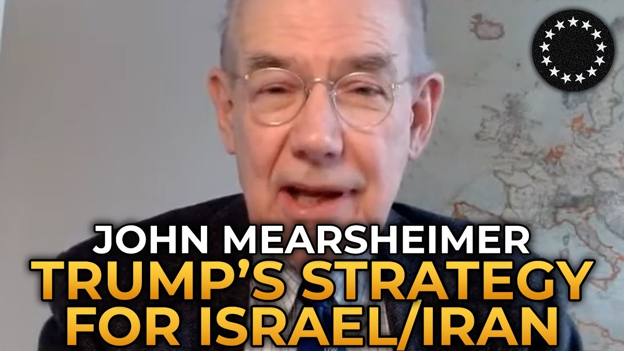 John Mearsheimer - Trump's Strategy for Israel and Iran - YouTube