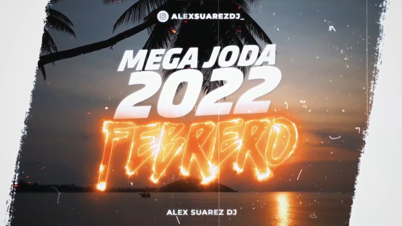 Enganchado Mega Joda 2022 (Febrero/Lo Nuevo) - Alex Suarez DJ ☀️ - YouTube