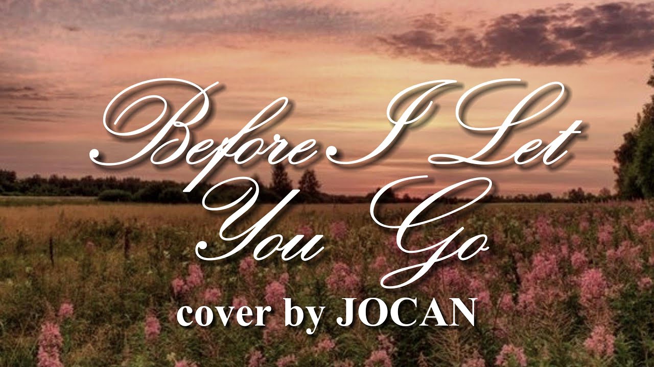 Before I Let You Go - Freestyle (cover by JOCAN) - YouTube