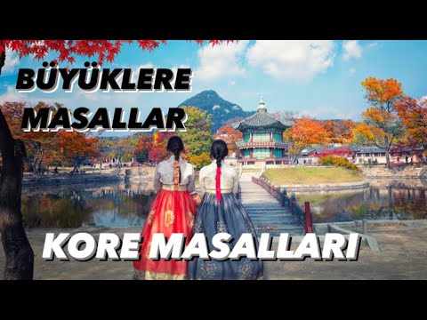 Fantastik dünya masallar - Masal dinle - Kore masalı - Büyüklere masallar-Yetişkin masalları