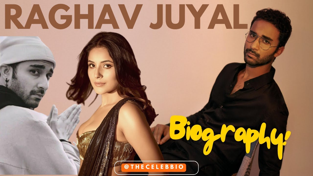 Raghav Juyal Biography, Age, Height, Weight, Affairs, Movies, Parents ...