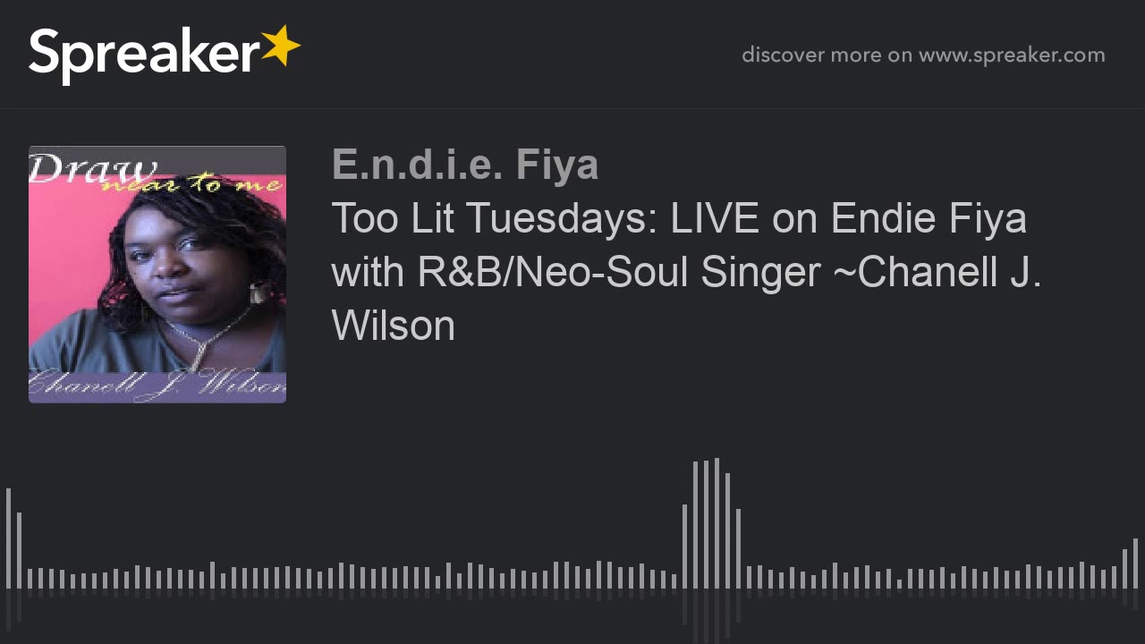 Too Lit Tuesdays: LIVE on Endie Fiya with R&B/Neo-Soul Singer ~Chanell ...