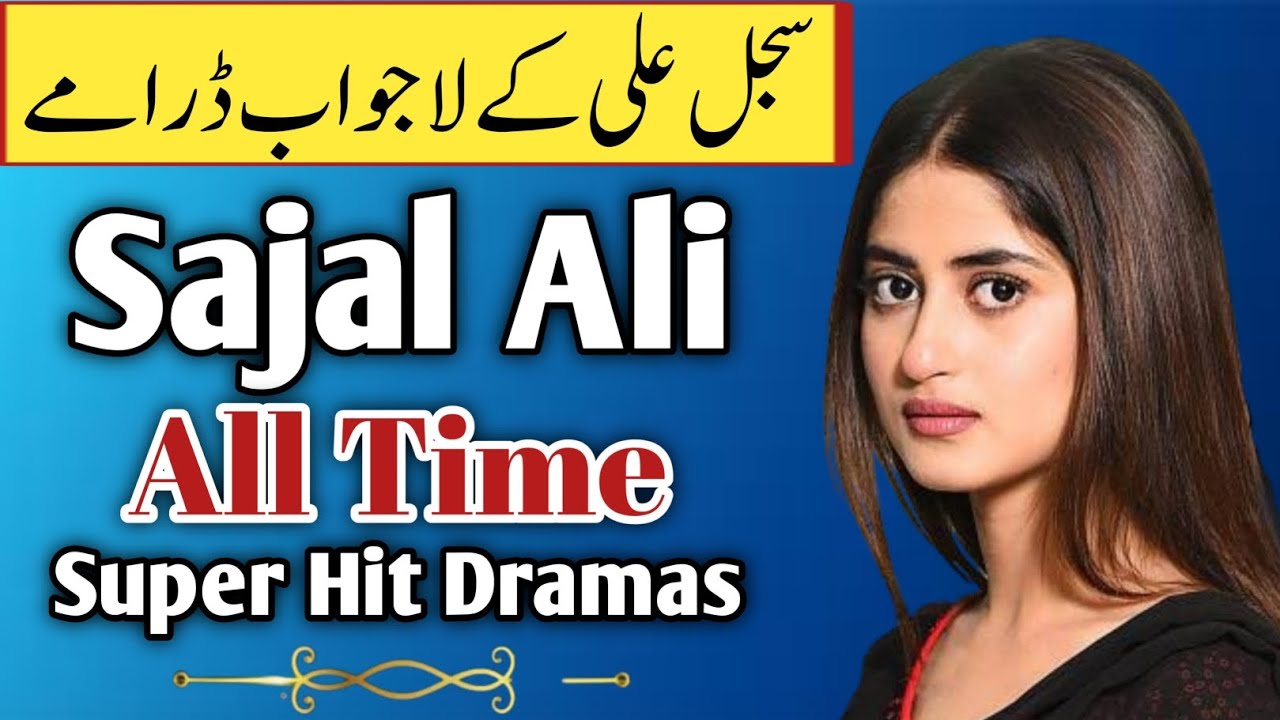 Sajal Ali Top 10 Drama List - Sajal Ali Best Dramas - YouTube