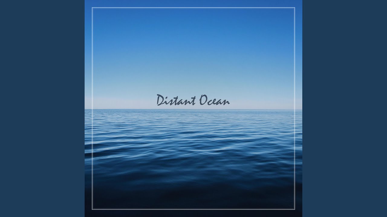 Distant Ocean - YouTube