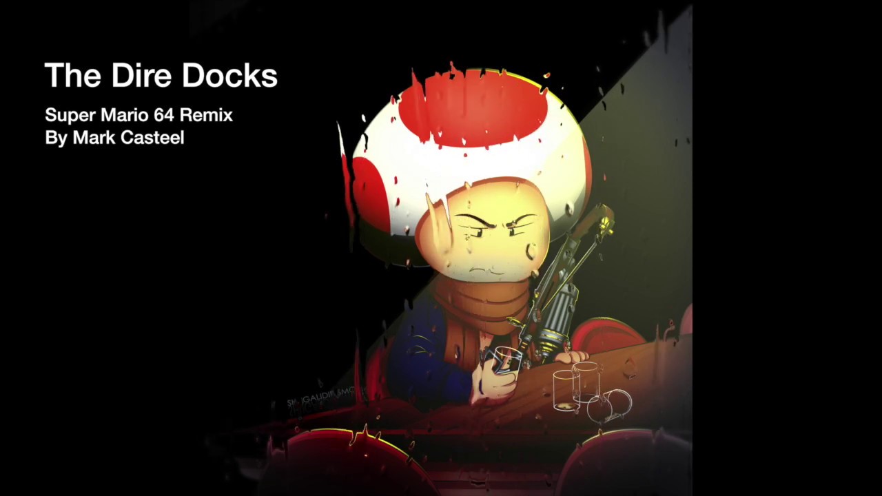 The Dire Docks [Dire Dire Docks Remix - Super Mario 64] - YouTube