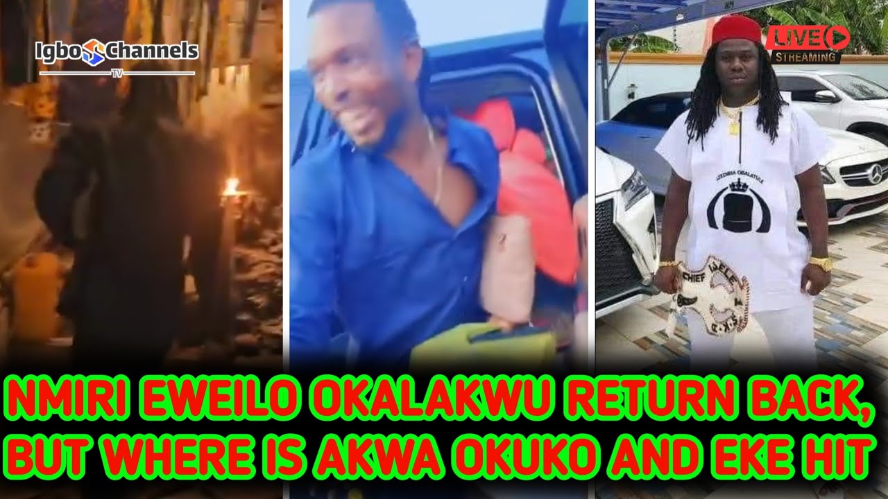 NMIRI EWEILO OKALAKWU RETURN BACK, BUT WHERE IS AKWA OKUKO AND EKE HIT ...