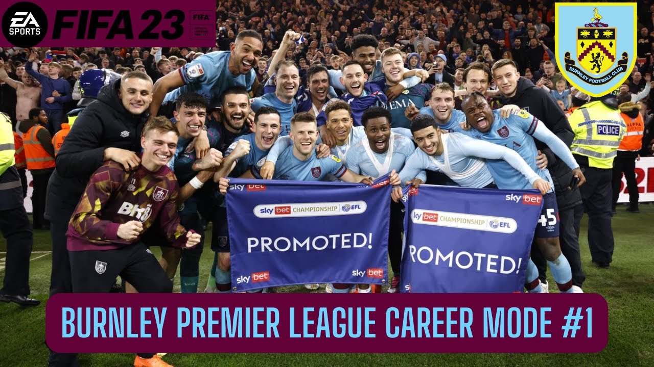 BURNLEY FC BACK IN THE PREMIER LEAGUE!! FIFA 23 BURNLEY FC CAREER MODE ...
