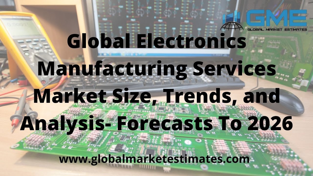 Global Electronics Manufacturing Services Market Size, Trends, and ...
