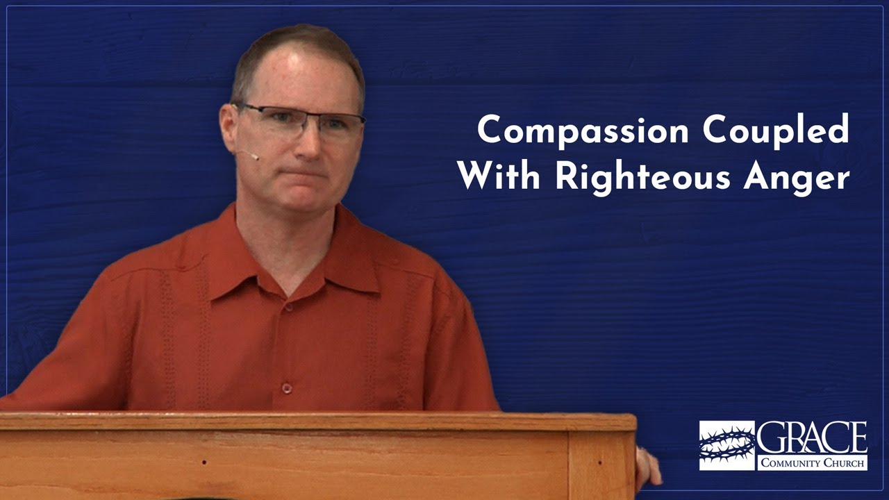 Compassion Coupled With Righteous Anger - YouTube