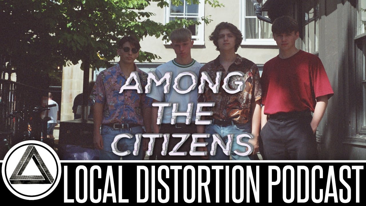 AMONG THE CITIZENS INTERVIEW LOCAL DISTORTION PODCAST - YouTube