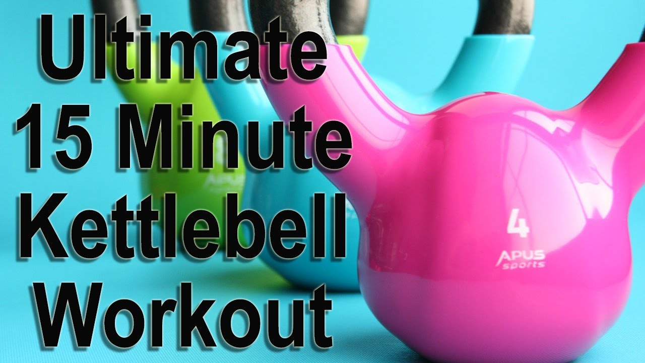 Ultimate Kettlebell Workout - 15 Minute Kettlebell Workout - YouTube