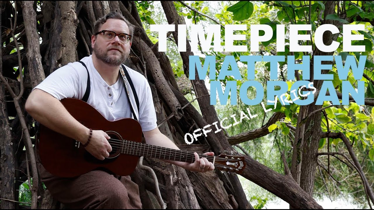 Matthew Morgan - Timepiece (Official Lyric Video) - YouTube