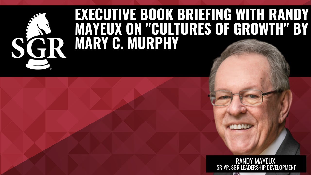 Executive Book Briefing with Randy Mayeux on "Cultures of Growth" by Mary C. Murphy - YouTube