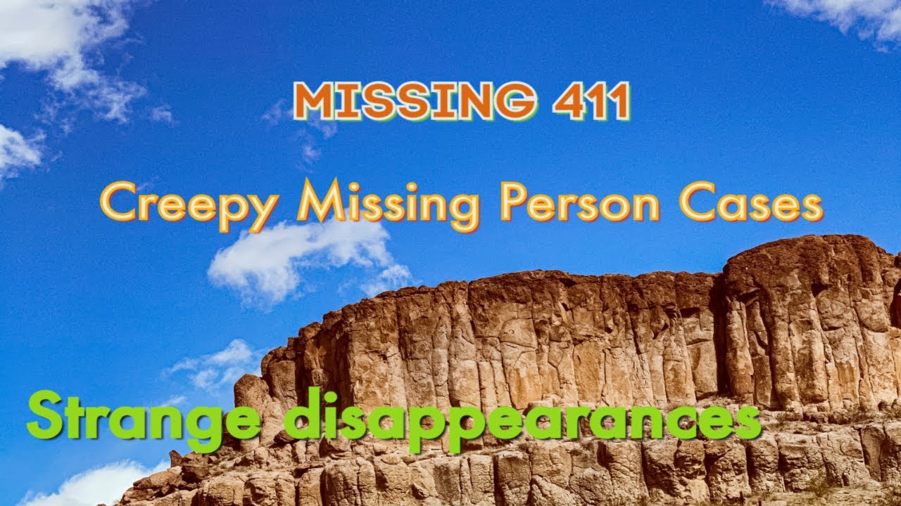 Missing 411 - Creepy Missing Person Cases - YouTube