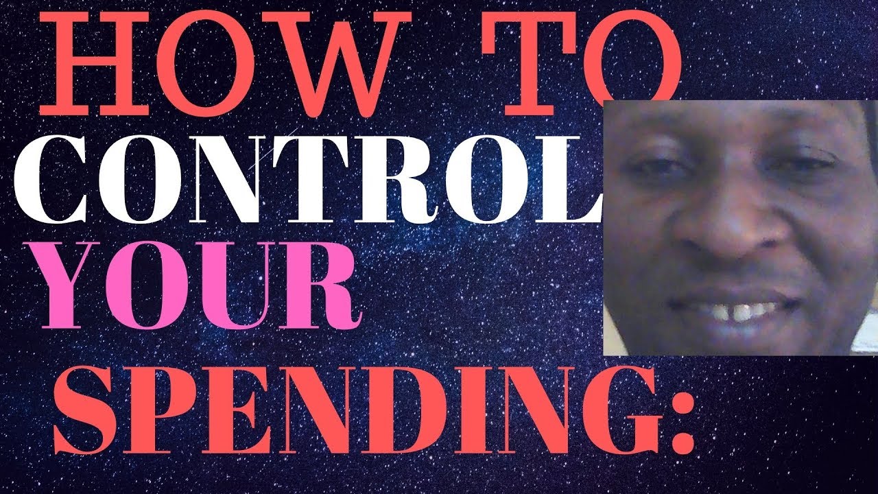 HOW TO CONTROL YOUR SPENDING AND EXPENSES: - YouTube