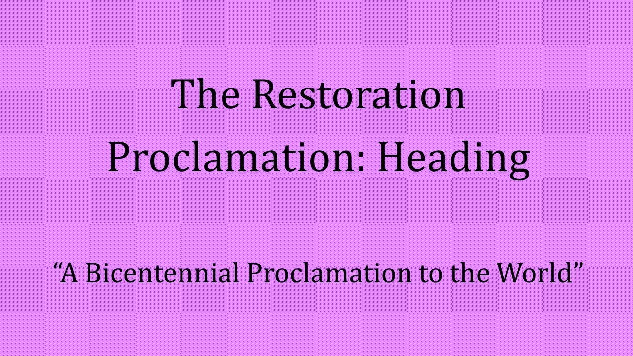 Restoration Proclamation: Heading - “A Bicentennial Proclamation to the ...