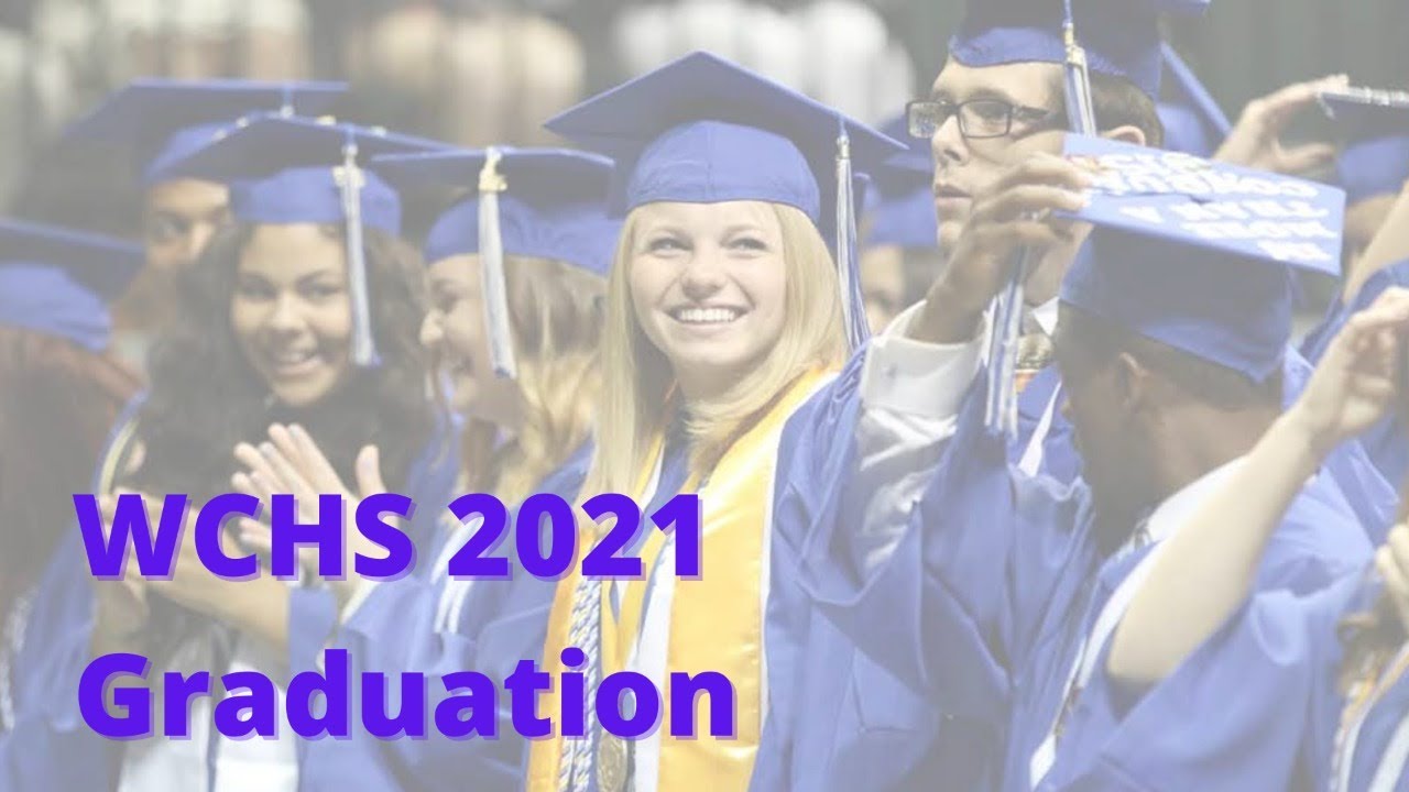 WCHS Graduation 2021 - YouTube