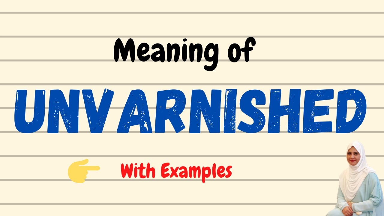 Unvarnished Meaning - Daily Vocabulary Word - YouTube
