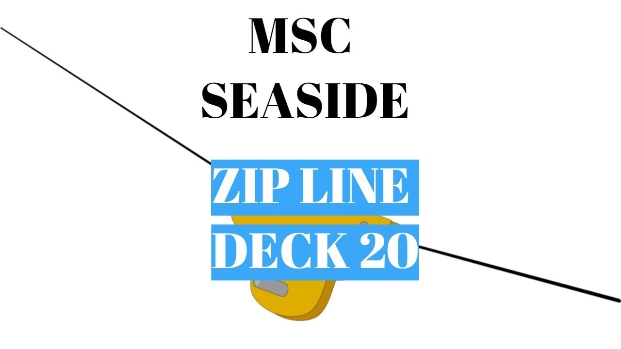 MSC SEASIDE ZIP LINE DECK 20 - YouTube