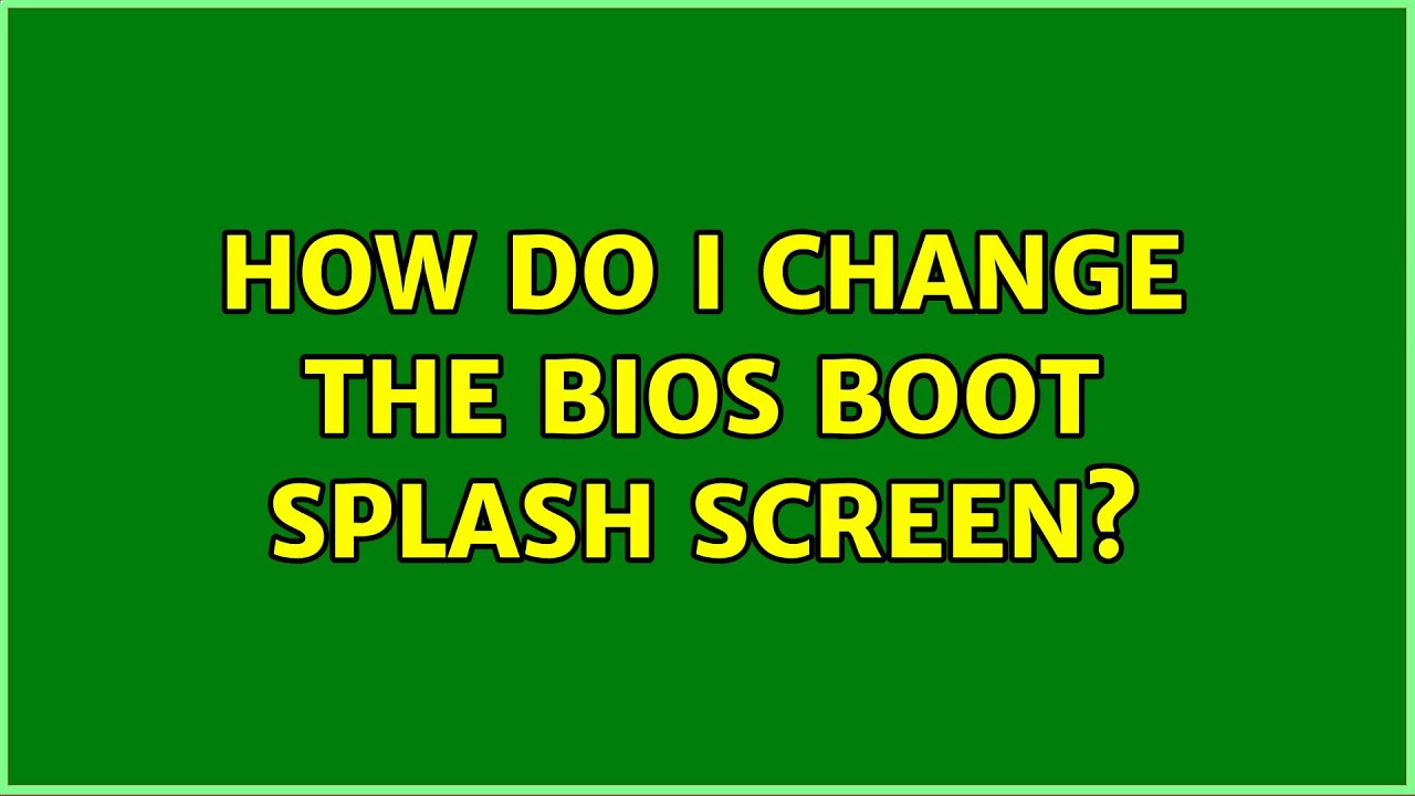 How do i change the BIOS boot splash screen? (2 Solutions!!) - YouTube