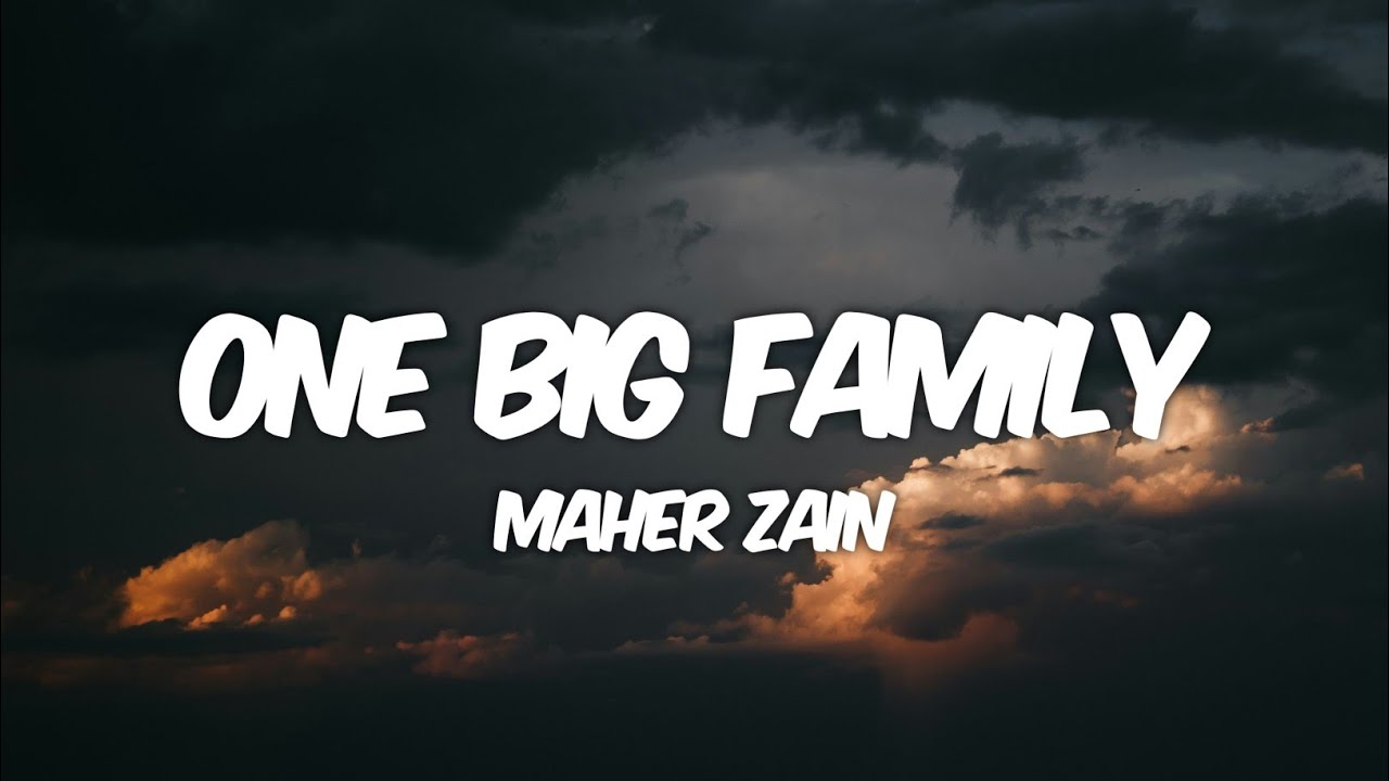 Maher Zain - One Big Family (Lyrics) - YouTube
