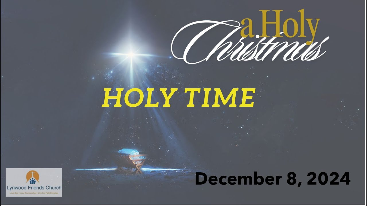 Holy Christmas: Holy Time (Sermon Recorded Live December 8, 2024) - YouTube